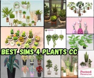 23+ Relaxing Sims 4 Plants CC (Flowers, Potted Plants, Succulents, & More)